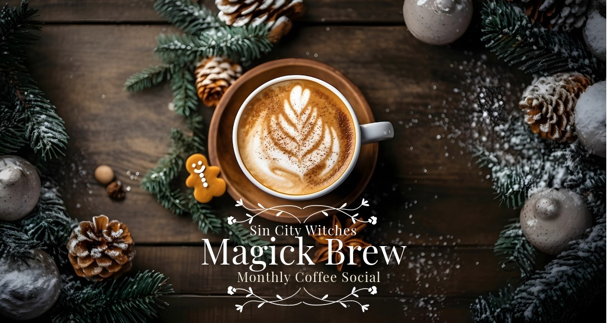 Magick Brew Coffee Social For December 2024 - Las Vegas Witches ...