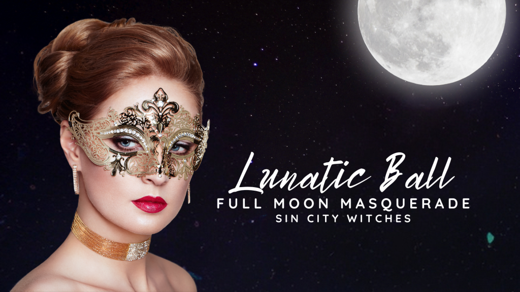 Lunatic Ball - Full Moon Masquerade - Sin City Witches - Las Vegas ...